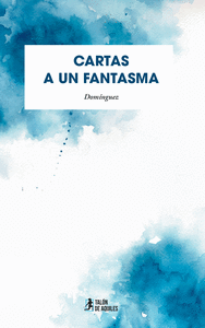 CARTAS A UN FANTASMA. DOMINGUEZ LEIRE. 9791387930875 Librerías Picasso